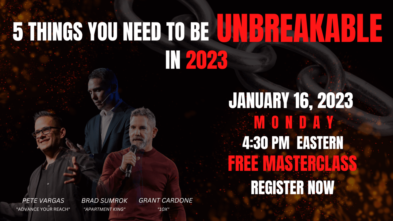 Masterclass: Be Unbreakable in 2023 with Brad Sumrok, Grant Cardone ...
